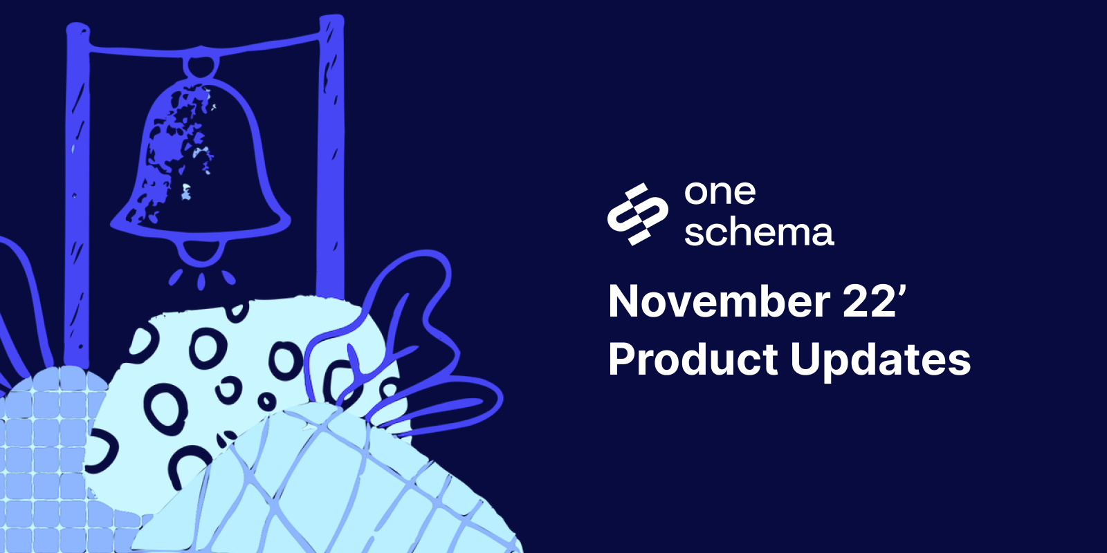 What's new in OneSchema November 22': Partial Imports, new API features